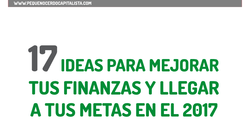 17 ideas para mejorar tus finanzas en 2017 v2 | Pequeño Cerdo Capitalista