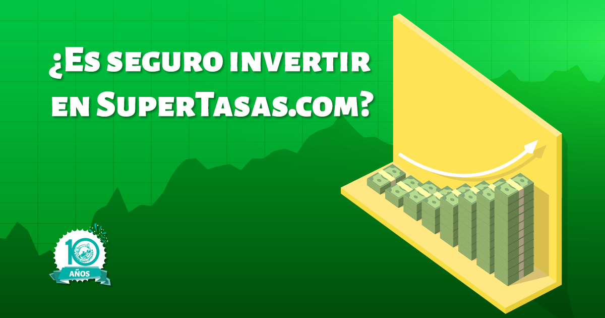 ¿Es Seguro Invertir en SuperTasas?